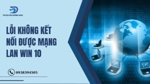 Cách sửa lỗi không kết nối được mạng lan win 10 hiệu quả